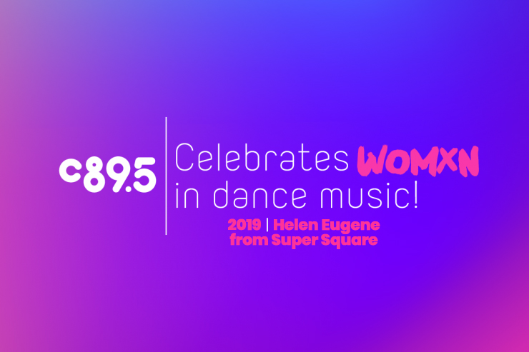 C895 Celebrates Womxn in Dance Music - Helen from Super Square - C89.5
