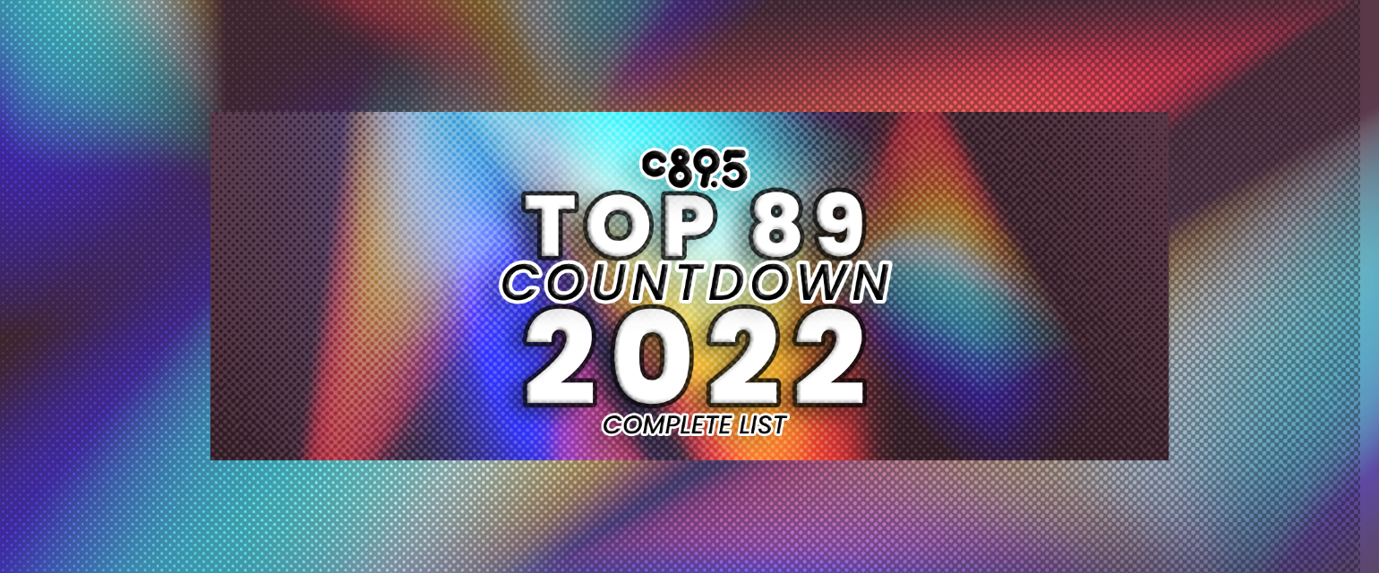 C895 Top 89 Countdown of 2022 – FULL LIST! - C89.5