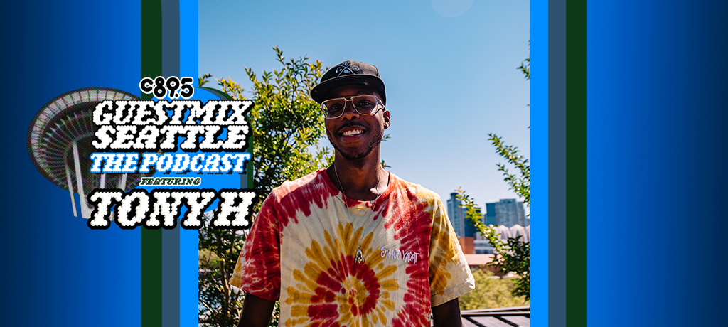 Guest Mix Seattle with Tony H - C89.5